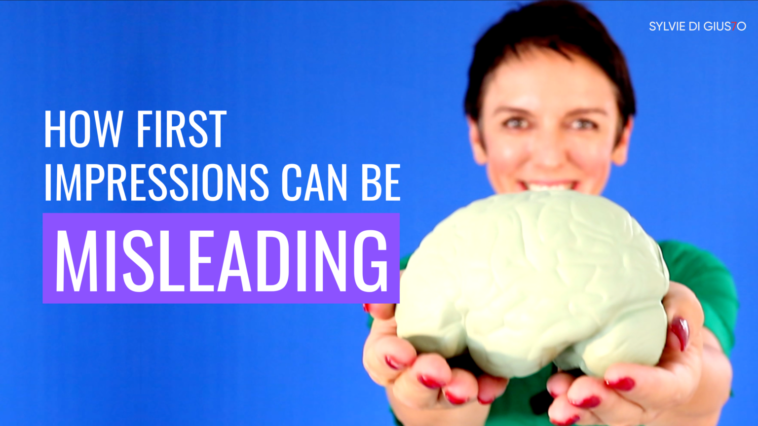 Why first impressions can be misleading - Sylvie di Giusto